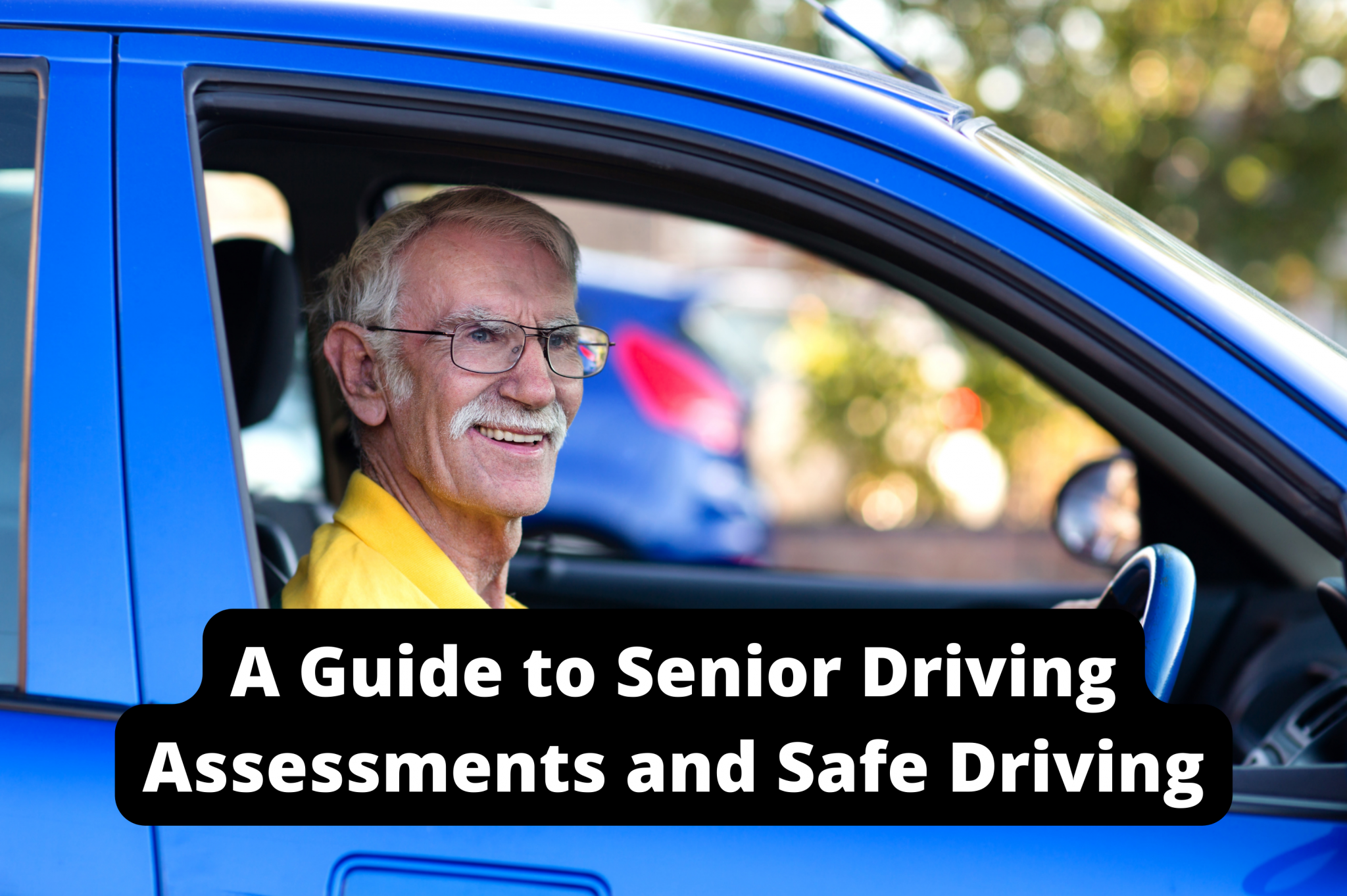 Elderly Driving Assessments In QLD - A Guide - Senior Driver Assessments